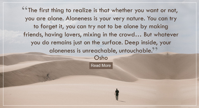 When You Feel Lonely, It's Time to Discover Aloneness – OSHO ...