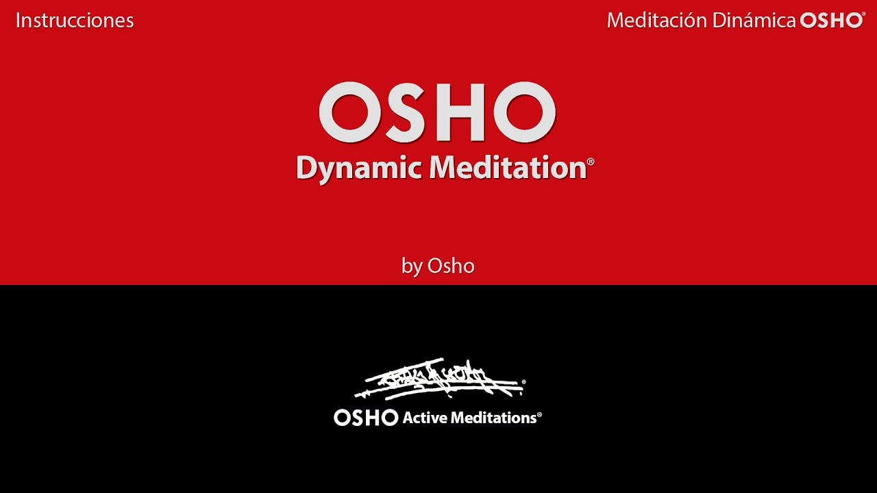 Instrucciones para OSHO Dynamic Meditation | OSHO – Transform Yourself ...