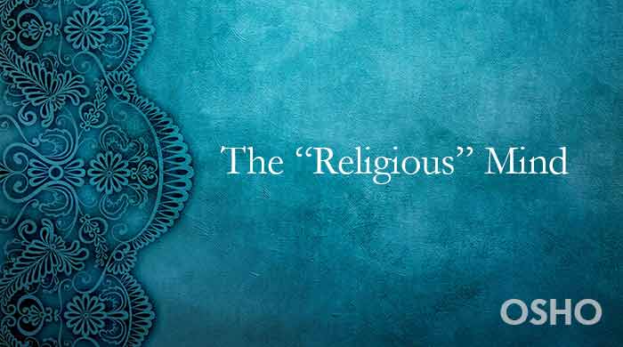 Osho Vision: The "Religious" Mind